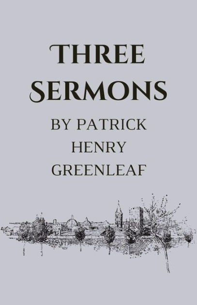 Three Sermons by Patrick Henry Greenleaf | eBook | Barnes & Noble®
