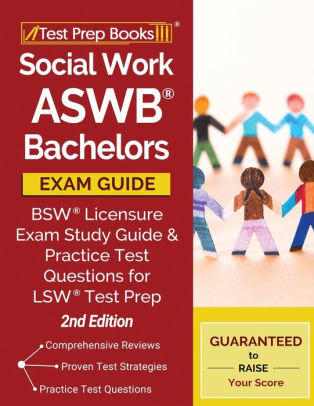 Social Work ASWB Bachelors Exam Guide: BSW Licensure Exam Study Guide ...