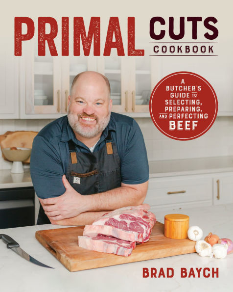 Primal Cuts: A Butcher's Guide to Selecting, Preparing, and Perfecting ...