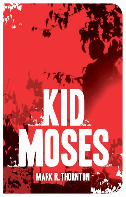 Kid Moses by Mark R. Thornton, Paperback | Barnes & Noble®