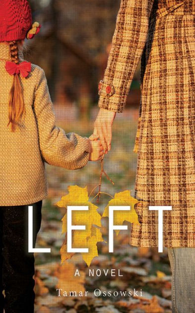 Left: A Novel by Tamar Ossowski | eBook | Barnes & Noble®