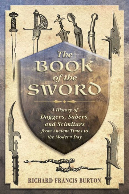 The Book of the Sword: A History of Daggers, Sabers, and Scimitars from ...