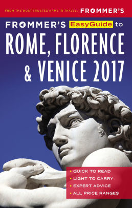 Frommer's EasyGuide to Rome, Florence and Venice 2017 by Stephen ...