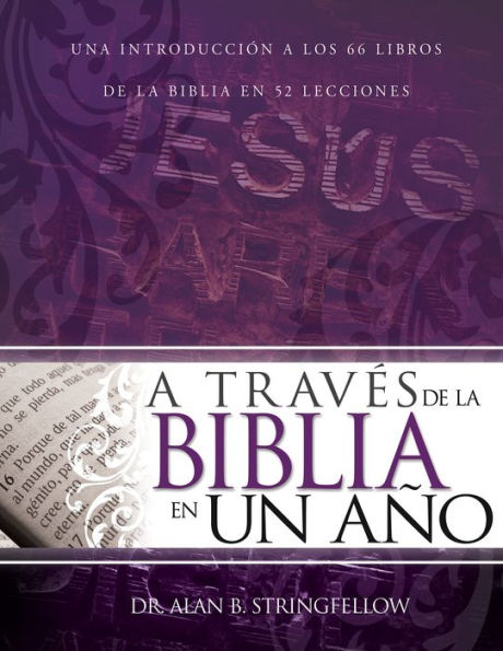 A través de la Biblia en un año: Una introducción a los 66 libros de la ...