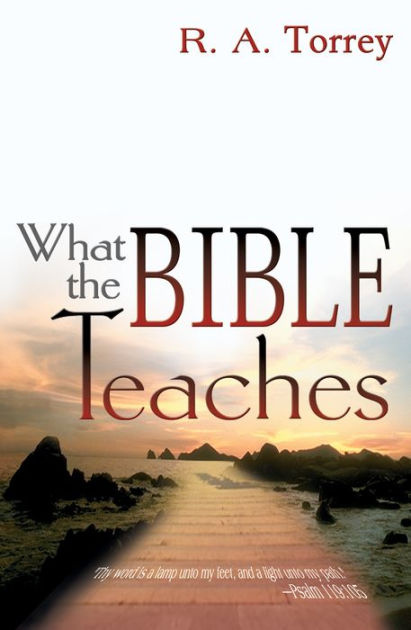 What the Bible Teaches (6 IN 1 ANTHOLOGY) by R. A. Torrey | eBook ...