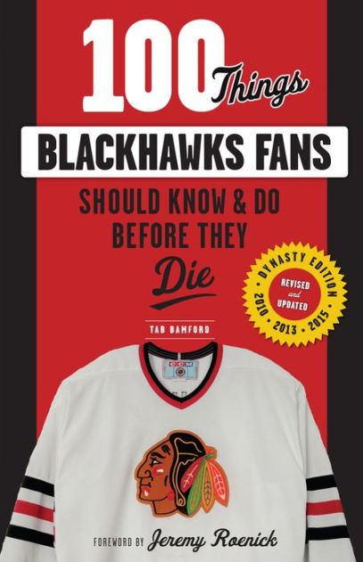 100 Things Blackhawks Fans Should Know & Do Before They Die by Tab ...