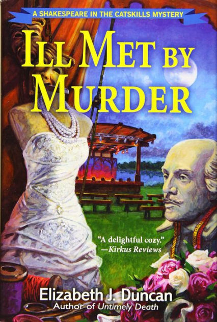 Ill Met By Murder: A Shakespeare in the Catskills Mystery by Elizabeth ...