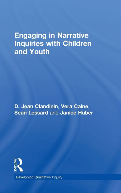 Engaging in Narrative Inquiries with Children and Youth / Edition 1 by ...