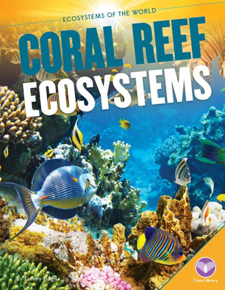 Coral Reef Ecosystems by Tammy Gagne | eBook | Barnes & Noble®