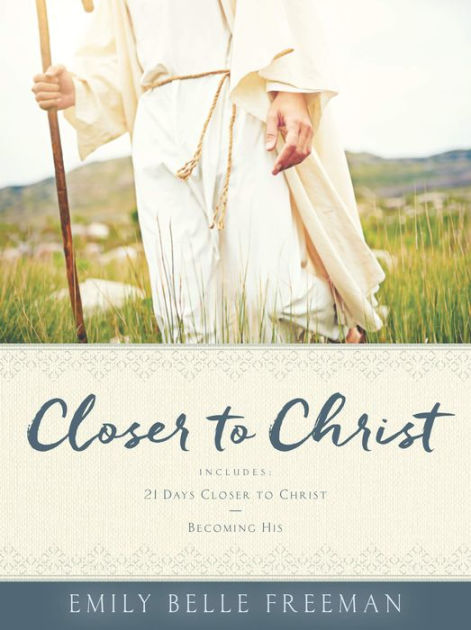 Closer to Christ by Emily Belle Freeman | eBook | Barnes & Noble®