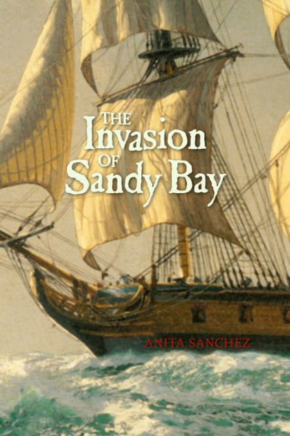 The Invasion of Sandy Bay by Anita Sanchez | eBook (NOOK Kids) | Barnes ...