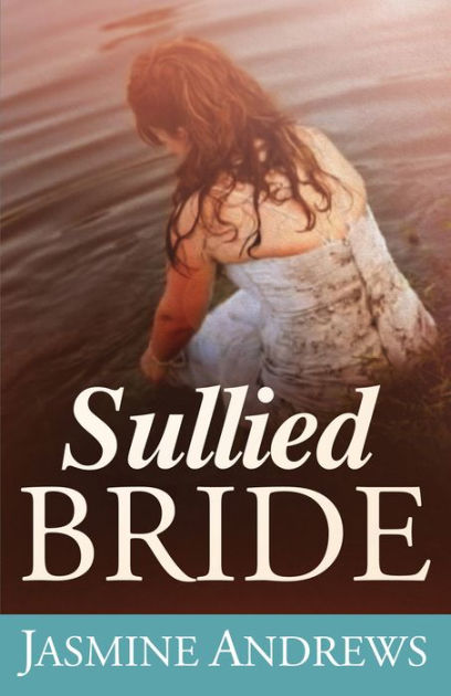 Sullied Bride by Jasmine Andrews | eBook | Barnes & Noble®