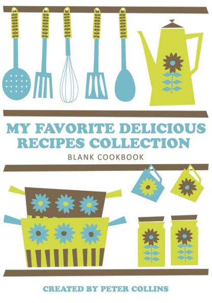 My Favorite Delicious Recipes Collection by Peter Collins, Paperback ...