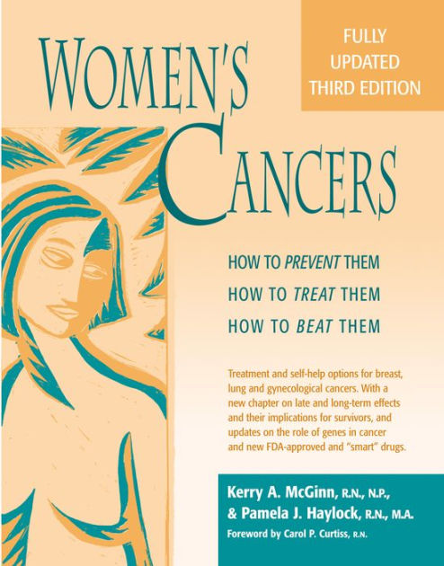 Women's Cancers: How to Prevent Them, How to Treat Them, How to Beat ...