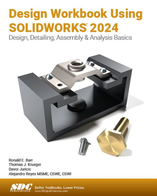 Design Workbook Using SOLIDWORKS 2024: Design, Detailing, Assembly ...