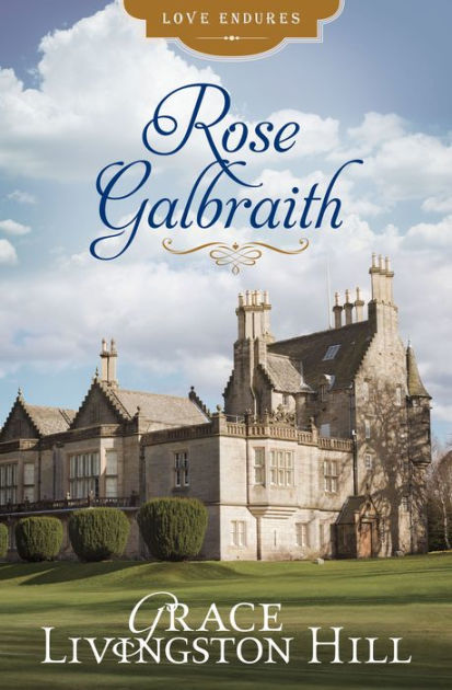 Rose Galbraith by Grace Livingston Hill | eBook | Barnes & Noble®