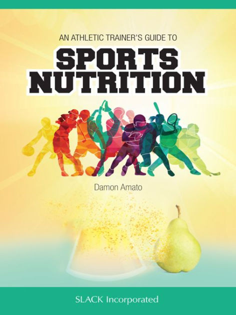 An Athletic Trainer's Guide to Sports Nutrition by Damon Amato | eBook ...
