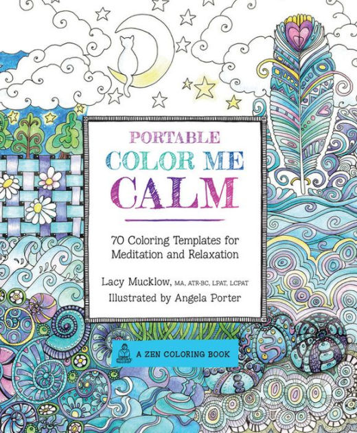 Portable Color Me Calm: 70 Coloring Templates for Meditation and ...