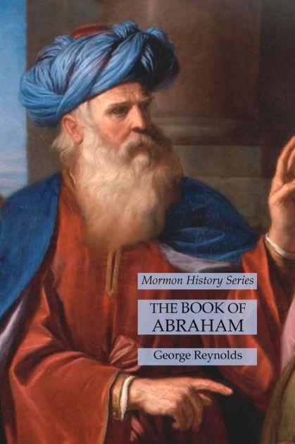 The Book of Abraham: Mormon History Series by George Reynolds ...