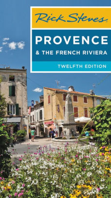 Rick Steves Provence & the French Riviera by Rick Steves, Steve Smith ...