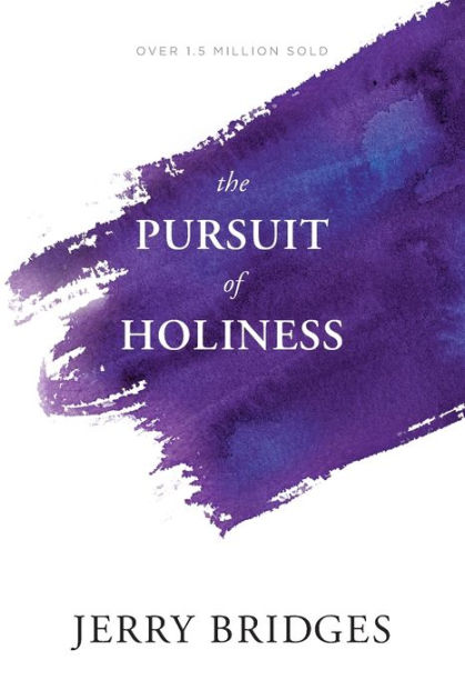 The Pursuit of Holiness by Jerry Bridges, Paperback | Barnes & Noble®