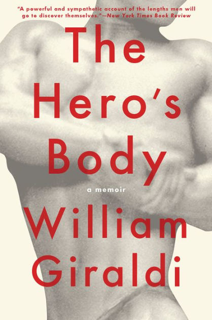 The Hero's Body: A Memoir by William Giraldi, Paperback | Barnes & Noble®