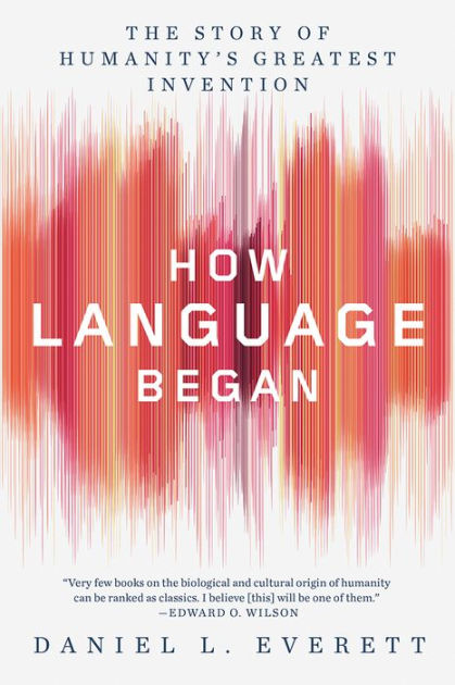 How Language Began: The Story of Humanity's Greatest Invention by ...