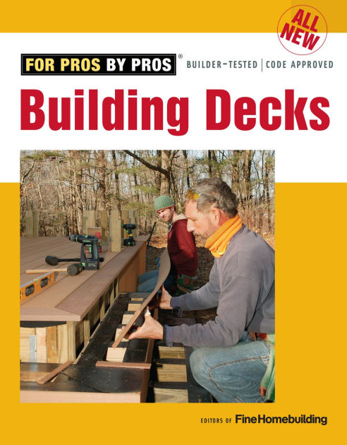 All New Building Decks by Editors of Fine Homebuilding, Paperback ...