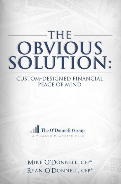 The Obvious Solution: Custom-Designed Financial Peace of Mind by Ryan O ...
