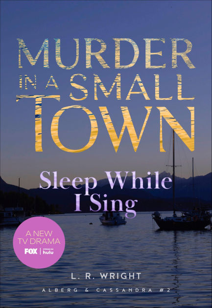 Sleep While I Sing: Murder in a Small Town by L.R. Wright | eBook ...