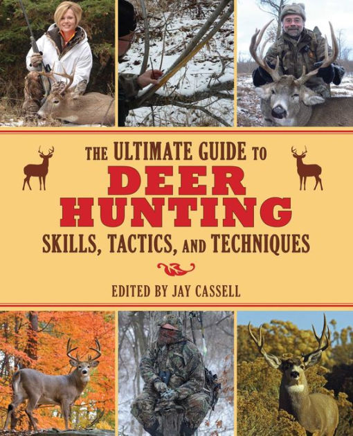 The Ultimate Guide to Deer Hunting Skills, Tactics, and Techniques by ...