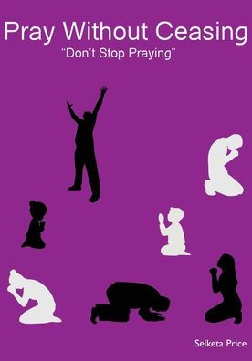 Pray Without Ceasing by Selketa Price, Paperback | Barnes & Noble®
