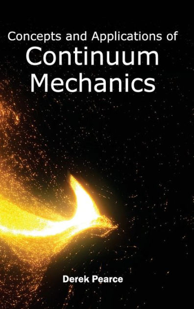 Concepts and Applications of Continuum Mechanics by Derek Pearce ...