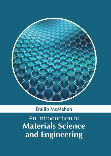 An Introduction to Materials Science and Engineering by Emilio McMahon ...