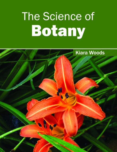 The Science of Botany by Kiara Woods, Hardcover | Barnes & Noble®