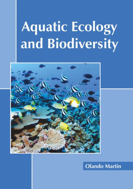 Aquatic Ecology and Biodiversity by Olando Martin, Hardcover | Barnes ...