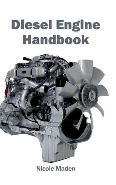 Diesel Engine Handbook by Nicole Maden, Hardcover | Barnes & Noble®
