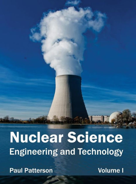 Nuclear Science: Engineering and Technology (Volume I) by Paul ...