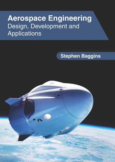 Aerospace Engineering: Design, Development and Applications by Stephen ...