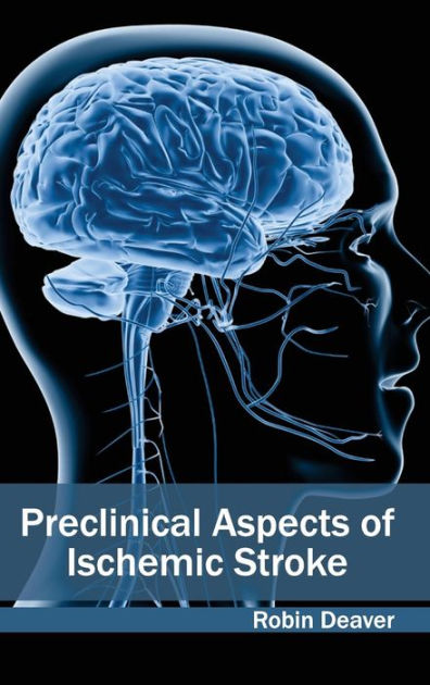 Preclinical Aspects of Ischemic Stroke by Robin Deaver, Hardcover ...