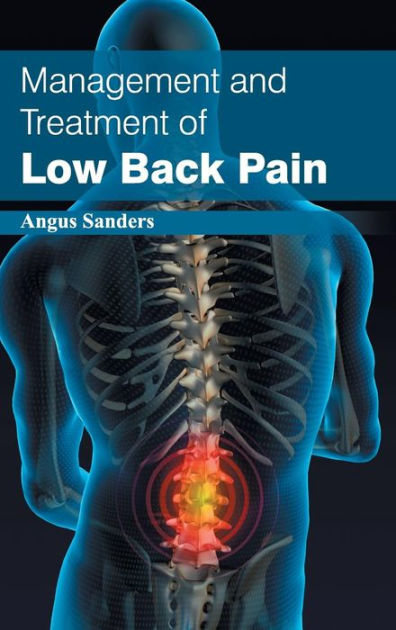 Management and Treatment of Low Back Pain by Angus Sanders, Hardcover ...