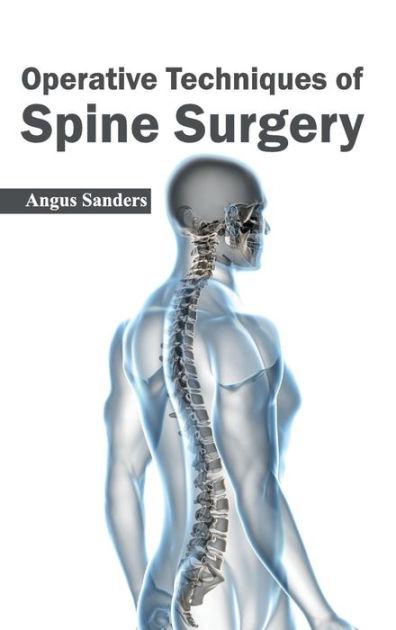 Operative Techniques of Spine Surgery by Angus Sanders, Hardcover ...