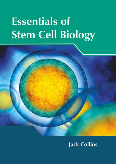 Essentials of Stem Cell Biology by Jack Collins, Hardcover | Barnes ...