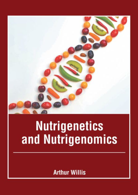 Nutrigenetics and Nutrigenomics by Arthur Willis, Hardcover | Barnes ...