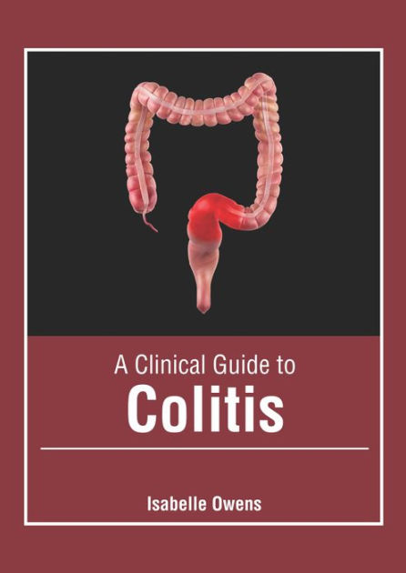 A Clinical Guide to Colitis by Isabelle Owens, Hardcover | Barnes & Noble®