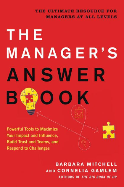 The Manager's Answer Book: Powerful Tools to Maximize Your Impact and ...