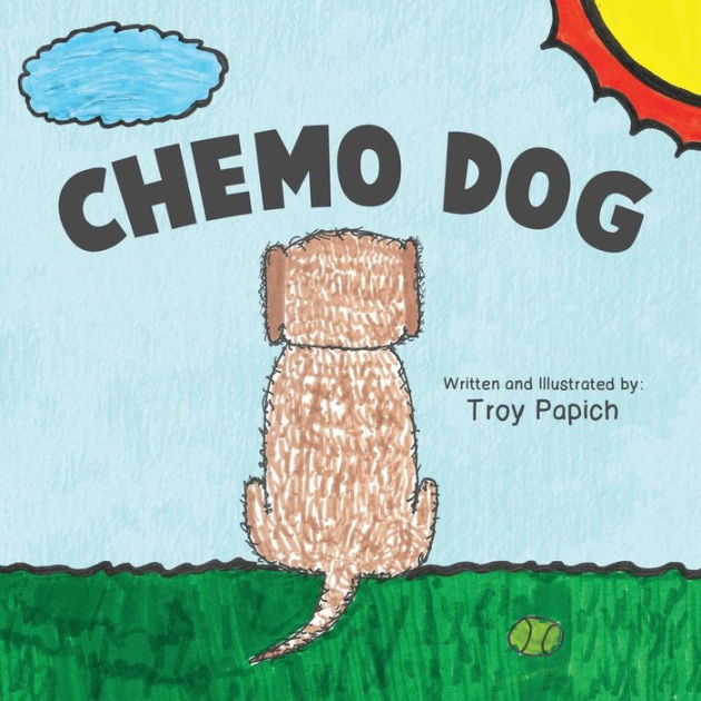 Chemo Dog by Troy Papich, Paperback | Barnes & Noble®