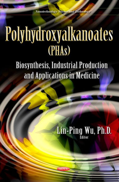 Polyhydroxyalkanoates (PHAs): Biosynthesis, Industrial Production and ...