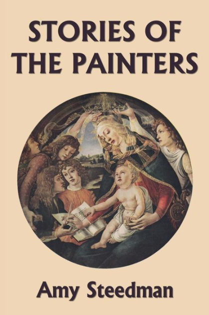 Stories of the Painters (Color Edition) (Yesterday's Classics) by Amy ...