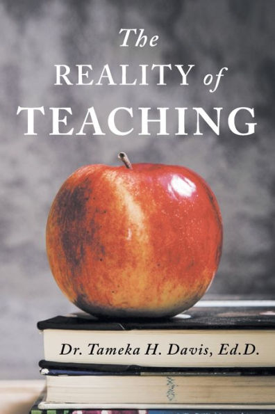 The Reality of Teaching by Ed.D Dr. Tameka H. Davis, Paperback | Barnes ...